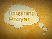 Imagining Prayer - Woodland Hills Church