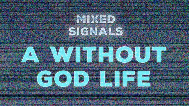 A Without God Life - Woodland Hills Church