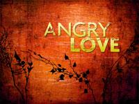 Angry Love - Woodland Hills Church