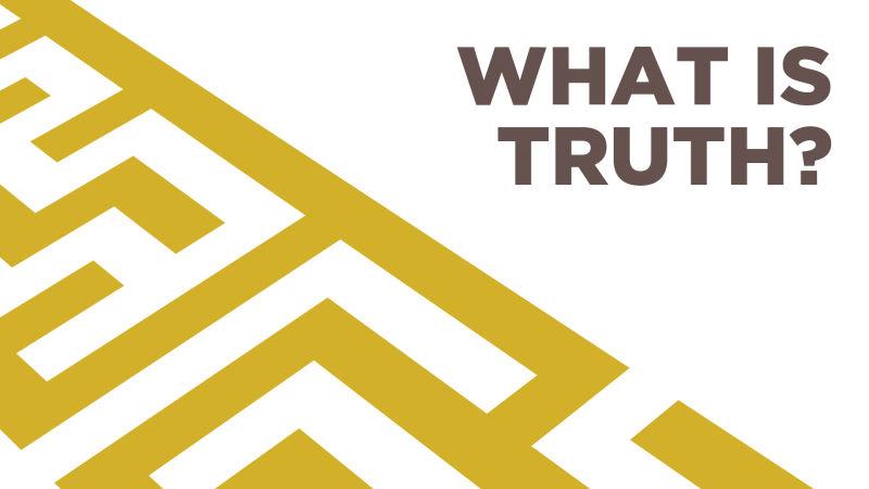 What is Truth? - Woodland Hills Church