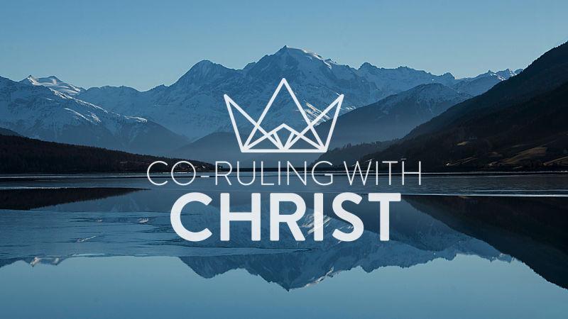 Co-Ruling with Christ - Woodland Hills Church