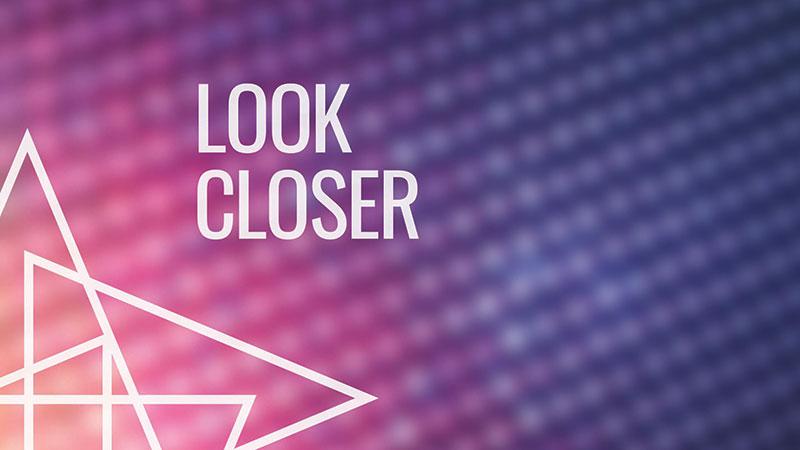 Look Closer - Woodland Hills Church
