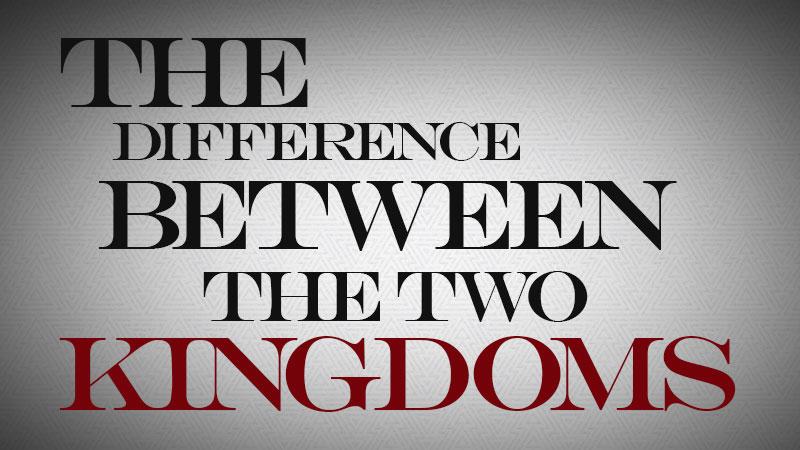 The Difference Between the Two Kingdoms - Woodland Hills Church