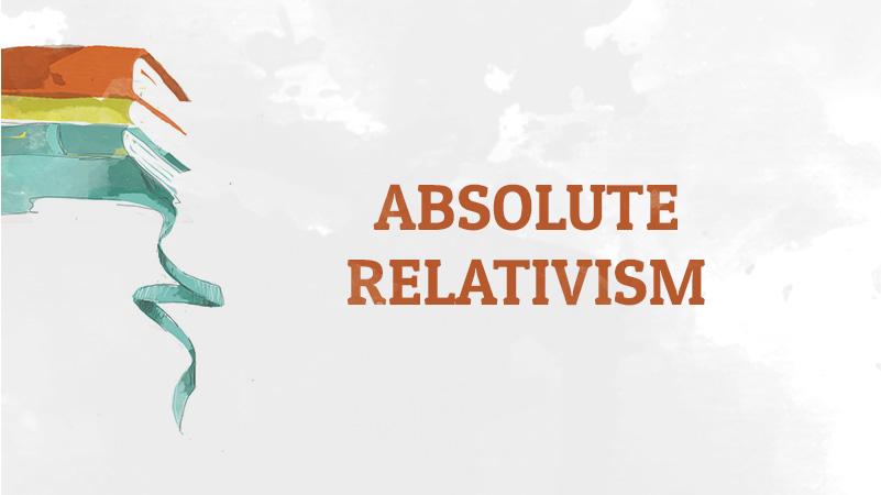 Absolute Relativism - Woodland Hills Church