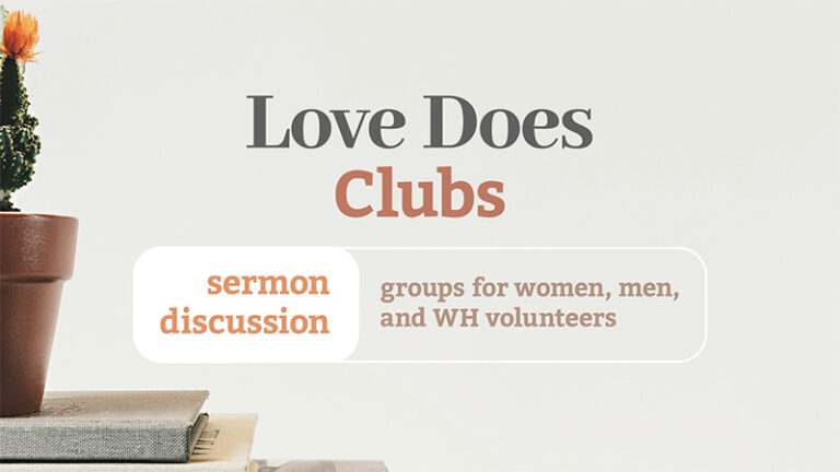 "Love Does" Clubs - Woodland Hills Church